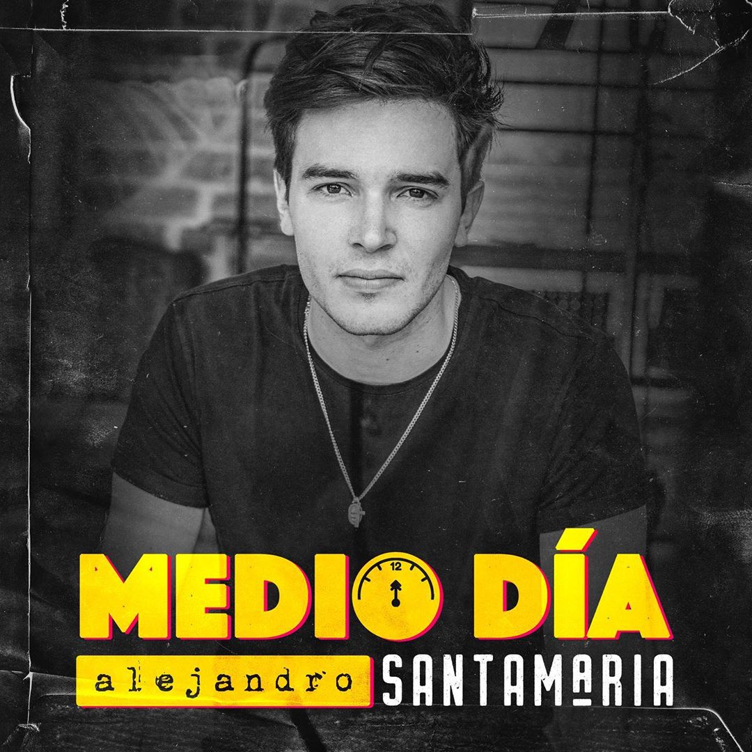 ALEJANDRO SANTAMARÍA Y EL DEBUT DE “MEDIO DÍA” SU NUEVA CANCIÓN ...